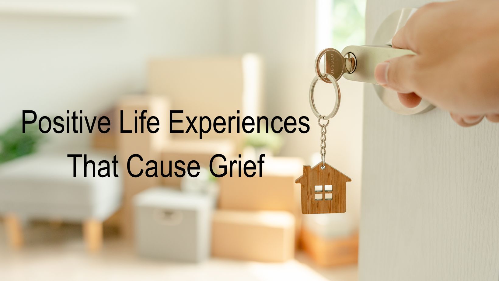 Positive Life Experiences That Cause Grief - The Grief Recovery Method
