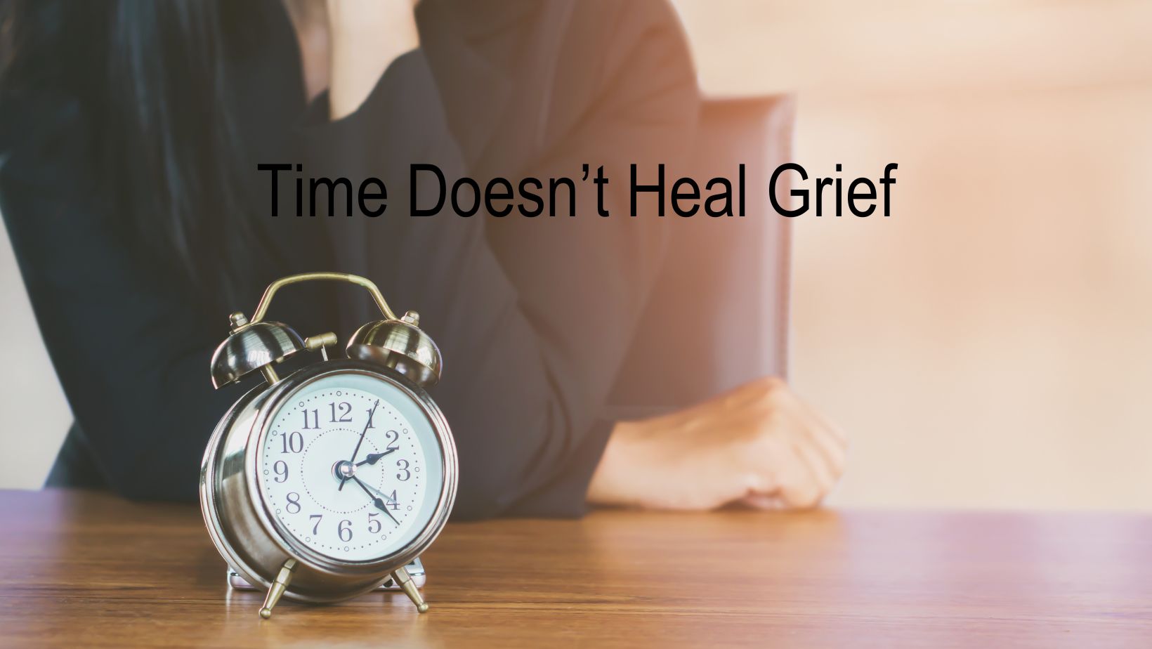 Time Doesn't Heal Grief - The Grief Recovery Method