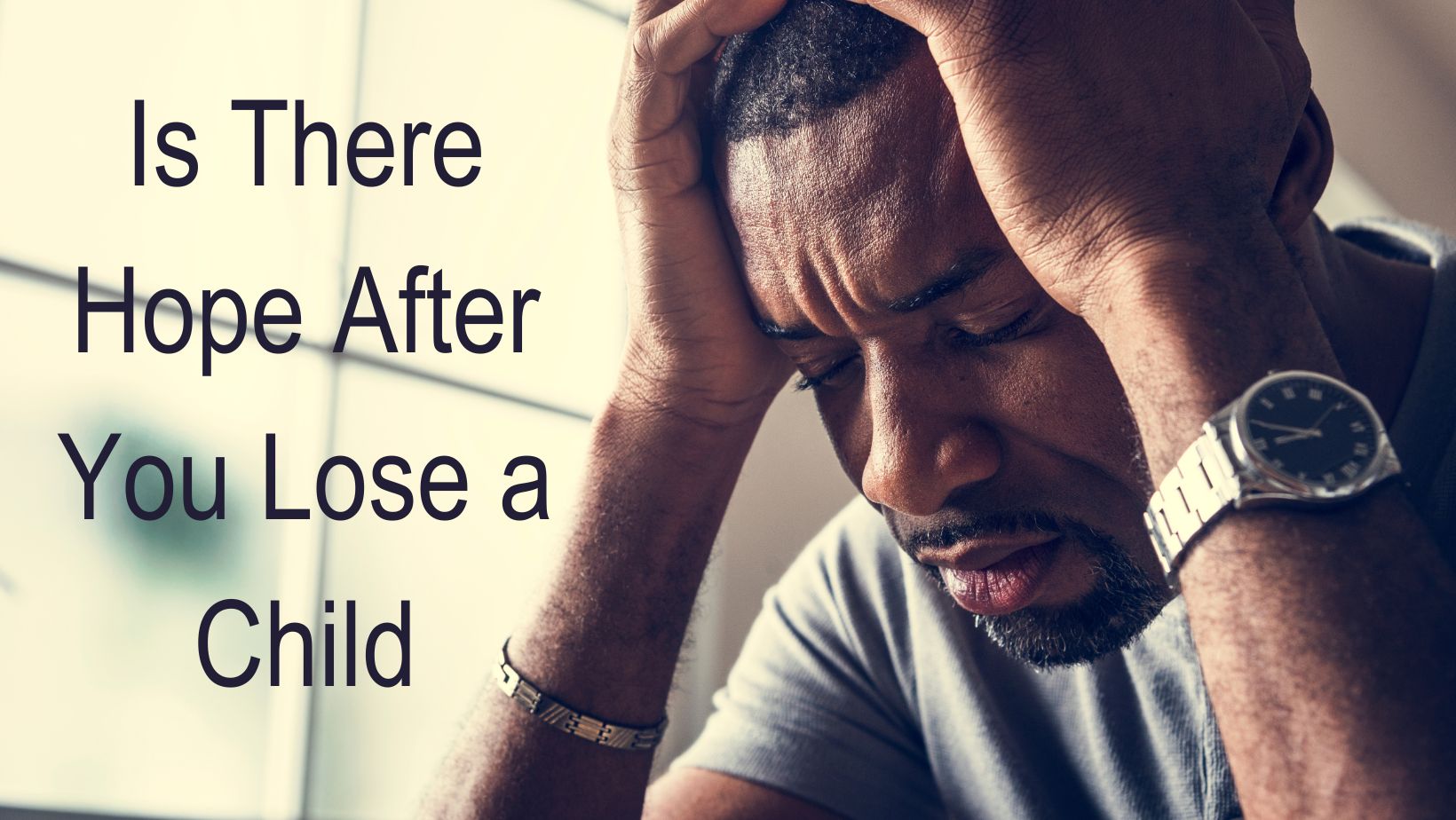 Is There Hope After You Lose a Child? - The Grief Recovery Method