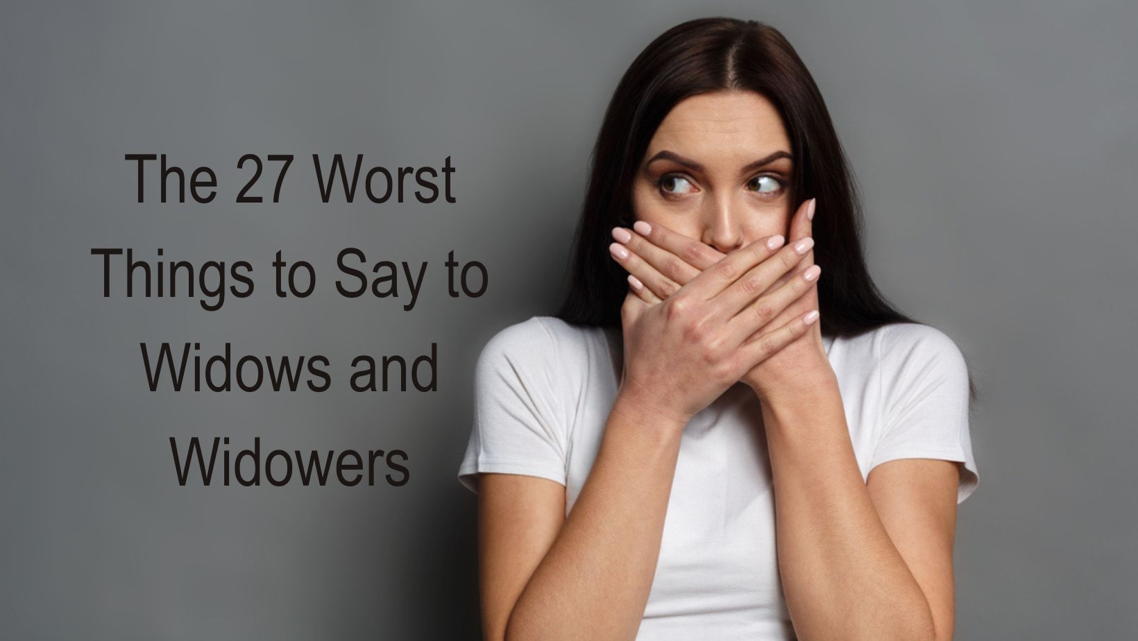 The 27 Worst Issues to Say to Widows and Widowers - Spiritism