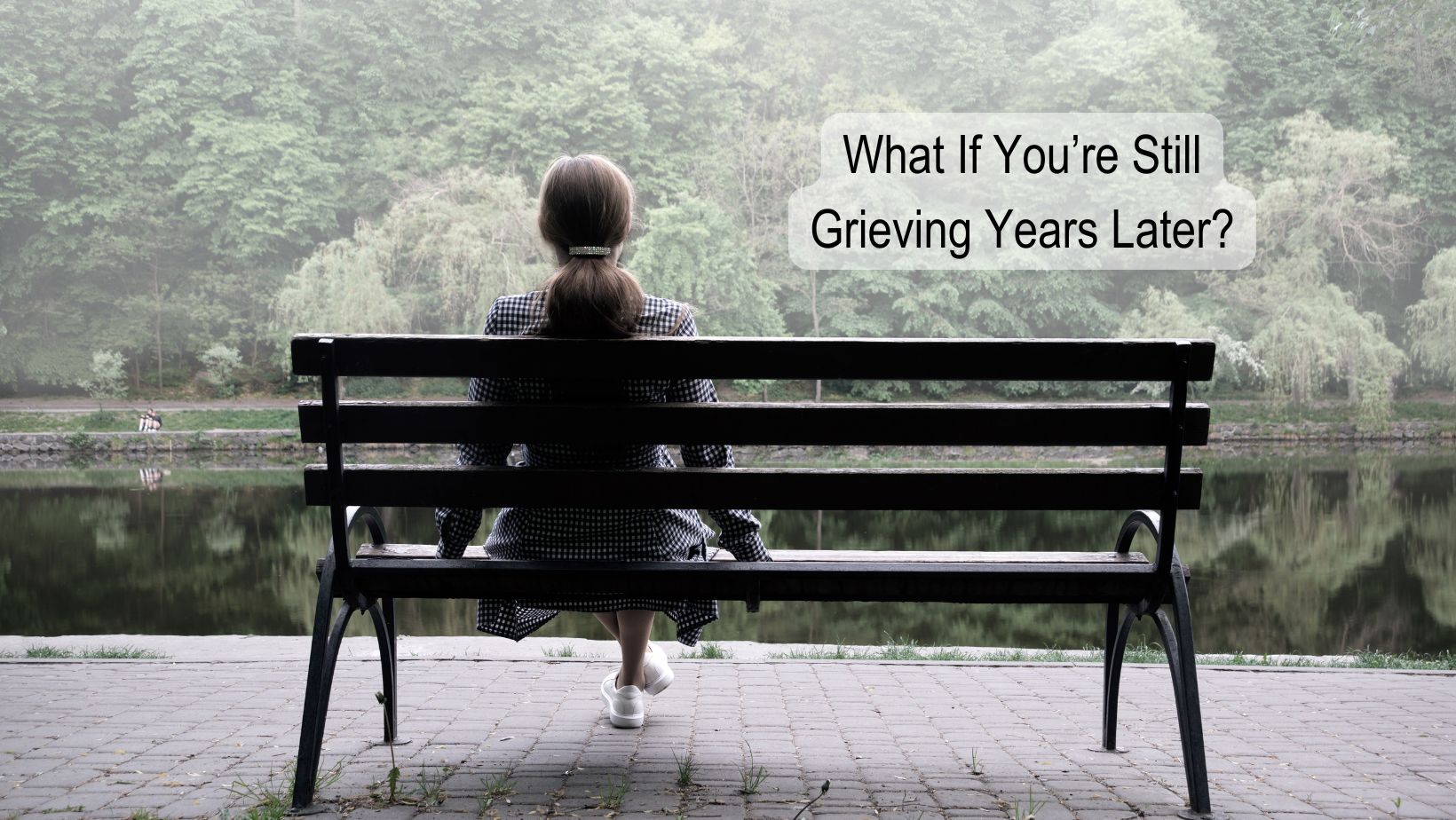 What If You’re Still Grieving Years Later? - The Grief Recovery Method